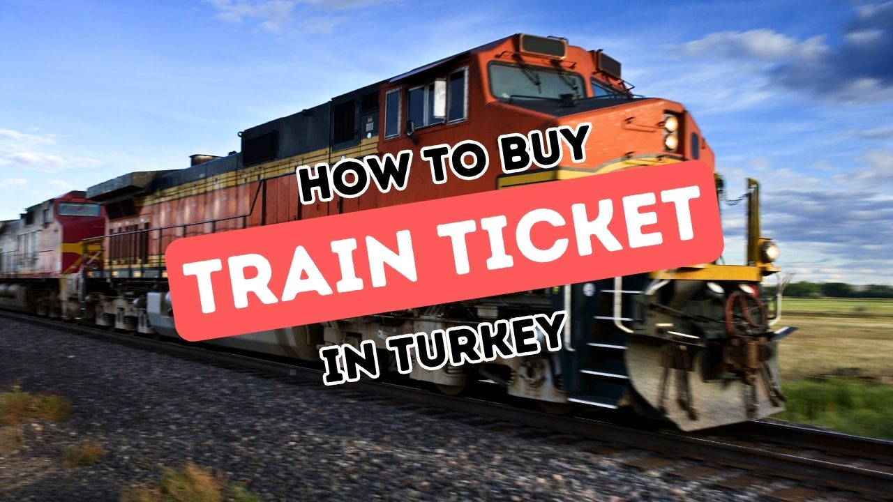 A Guide to Buying Train Tickets in Turkey via TCDD
