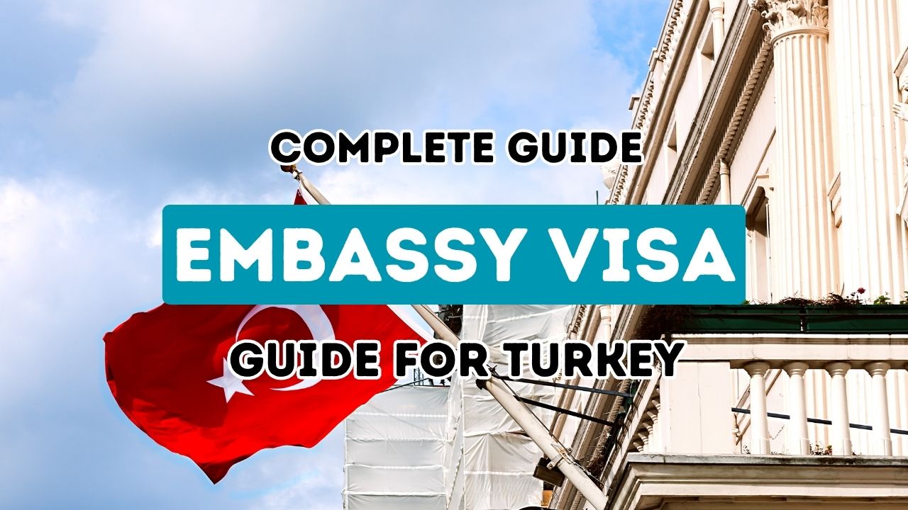 Complete Guide to Applying for a Turkish Embassy Visa