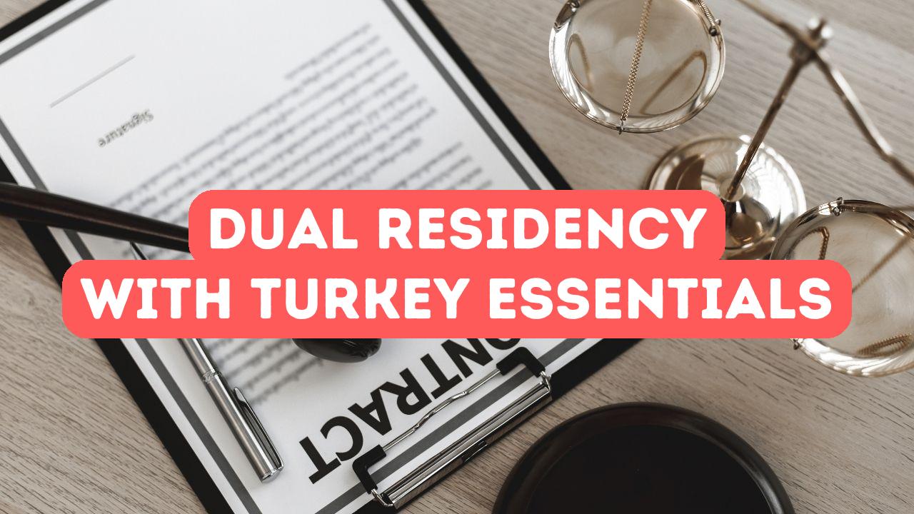 The Ins and Outs of Holding Dual Residency with Turkey