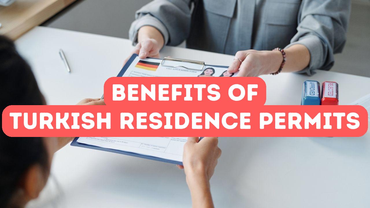 Benefits of a Turkish Residence Permit