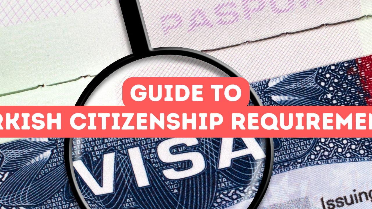 Guide to Turkish Citizenship Requirements