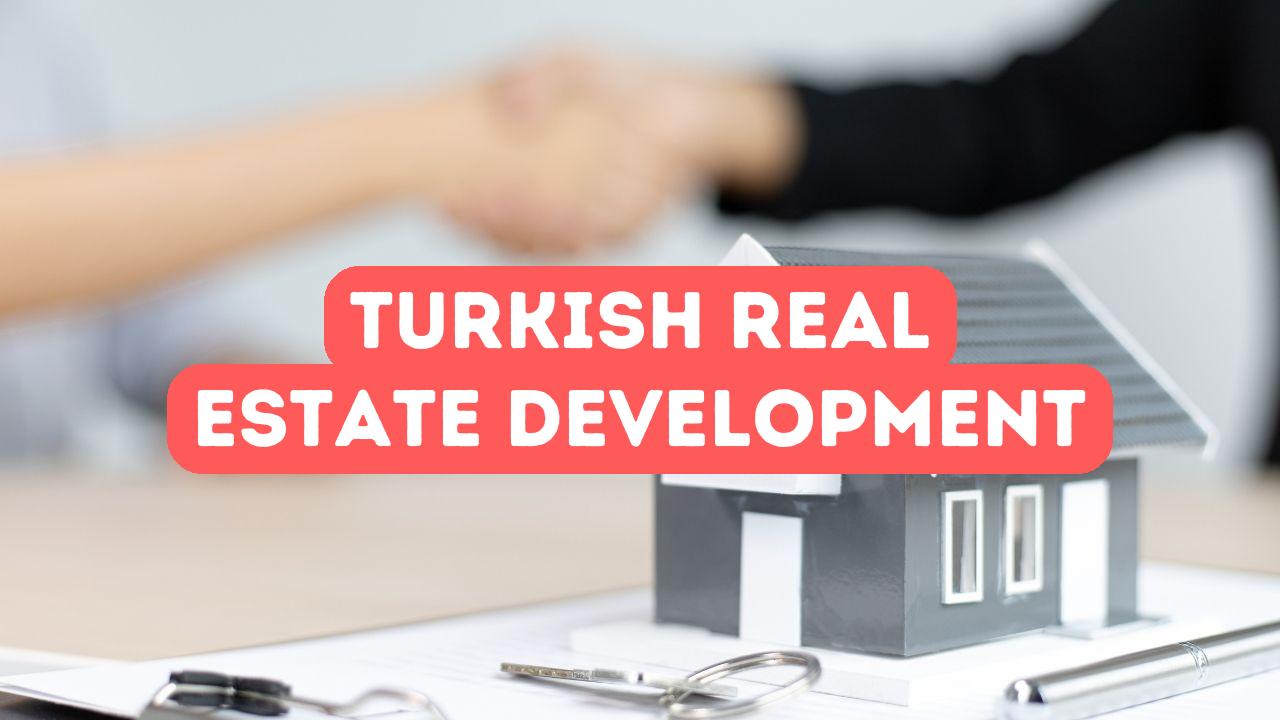 Guide to Turkish Real Estate Development