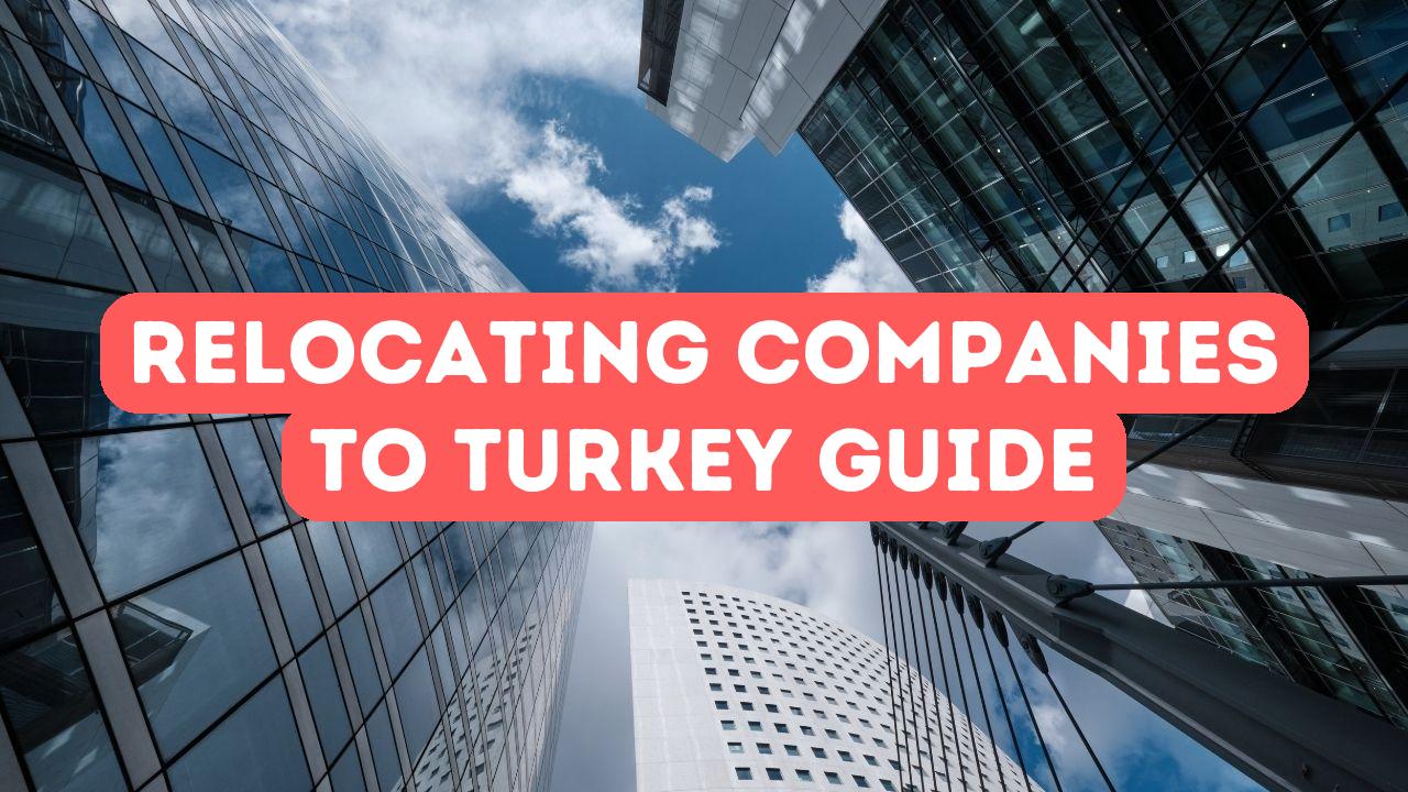 How to Relocate Your Company to Turkey