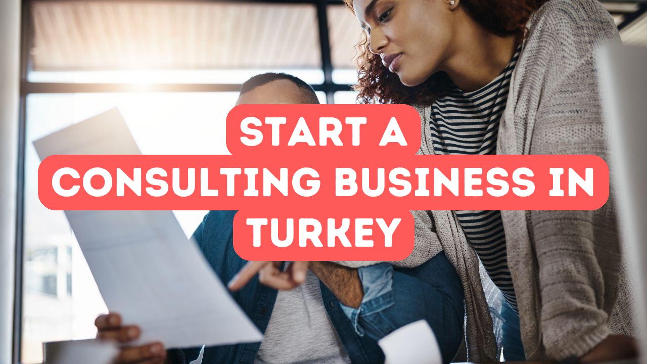 How to Start a Consulting Business in Turkey