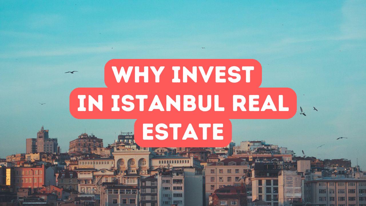 Top 5 Reasons to Invest in Istanbul Real Estate